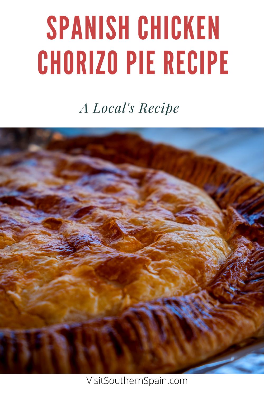 Spanish Chicken Chorizo Pie Recipe - Visit Southern Spain