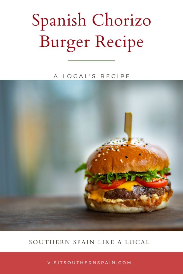 Best Spanish Chorizo Burger Recipe - Visit Southern Spain