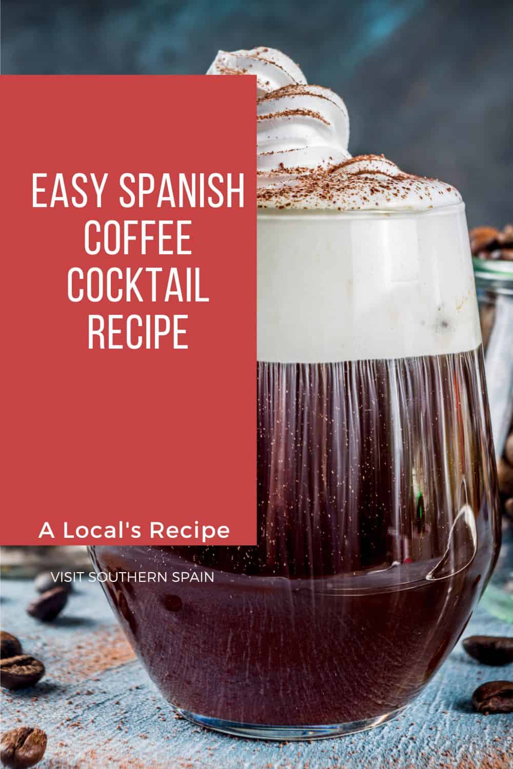 Easy Spanish Coffee Cocktail Recipe - Visit Southern Spain