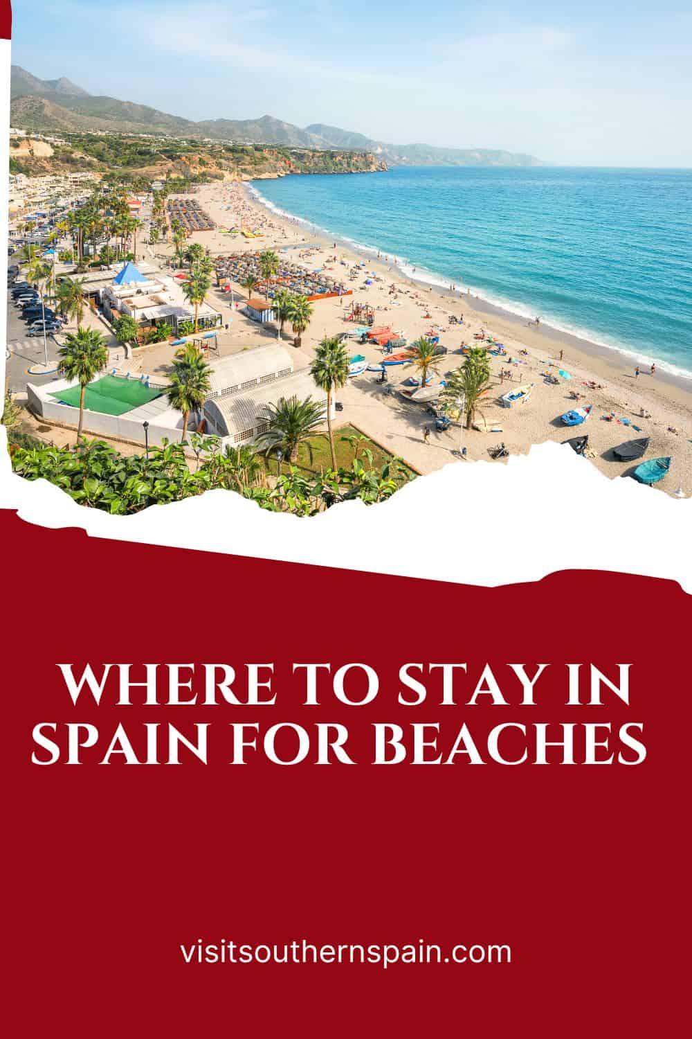 Where To Stay In Spain For Beaches [ Insider Tips ] - Visit Southern Spain